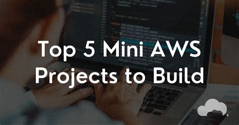 Top 5 Mini Aws Projects To Build Beginner Advanced