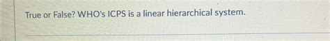 solved true or false who s icps is a linear hierarchical