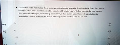 SOLVED A Conductive Wire I Turned Into Closed Loop In A Semicircular Shape With Radius R As