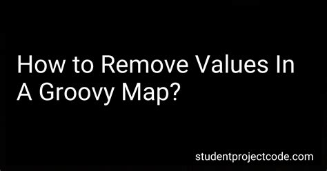 How To Remove Values In A Groovy Map In 2024