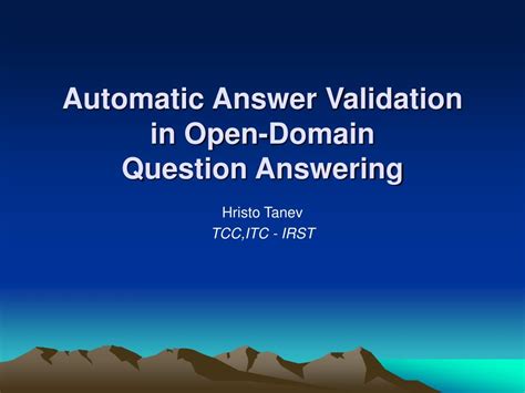 Ppt Automatic Answer Validation In Open Domain Question Answering
