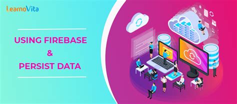 How To Use Firebase To Persist Data Tutorial A Comprehensive Guide