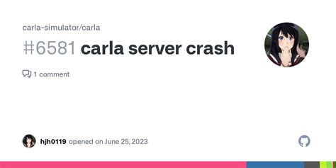 carla server crash · issue 6581 · carla simulator carla · github