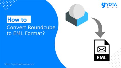 Export Roundcube Emails To Eml Files Using 2 Best Methods