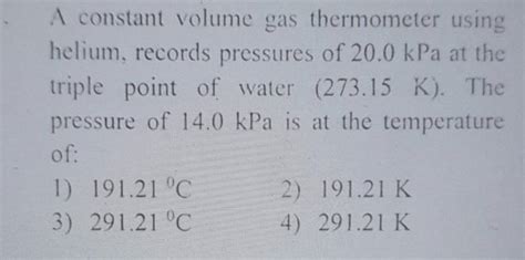 A Constant Volume Gas Thermometer Using Helium Records Pressures Of 200