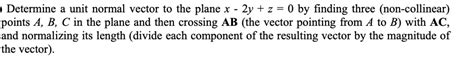 Determine A Unit Normal Vector To The Plane X 2y Z 0 By Finding