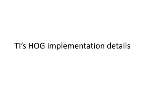 PPT TIs HOG Implementation Details PowerPoint Presentation Free