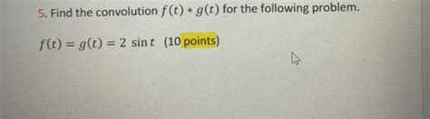 Solved Find The Convolution F T G T For The Following Chegg Com