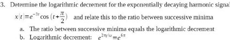 solved 3 determine the logarithmic decrement for the