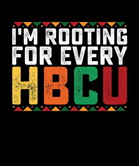 Im Rooting For Every Hbcu Digital Art By Nassy Fine Art America