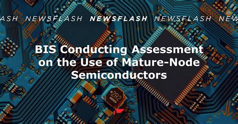 Bis Conducting Assessment On The Use Of Mature Node Semiconductors