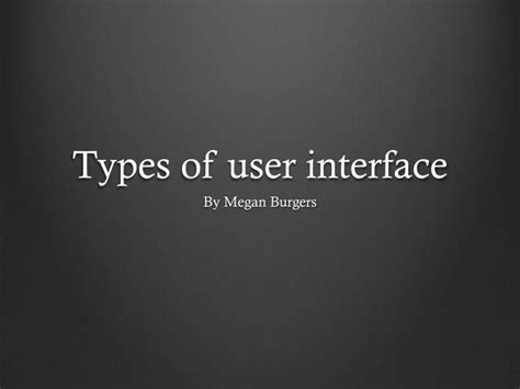 Ppt Types Of User Interface Powerpoint Presentation Free Download