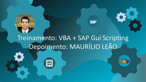 Curso Excel Vba Sap Gui Scripting Depoimento Do Aluno Maurílio Leão