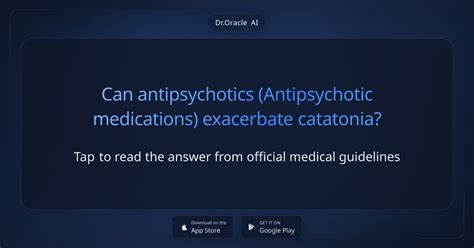 Can Antipsychotics Antipsychotic Medications Exacerbate Catatonia