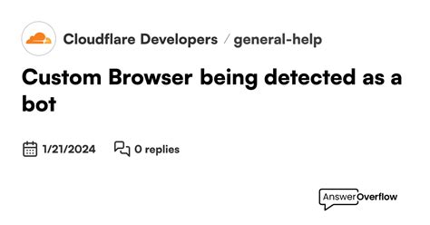Custom Browser Being Detected As A Bot Cloudflare Developers