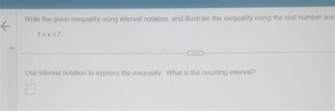 Solved Write The Given Inequality Using Interval Notation Chegg Com