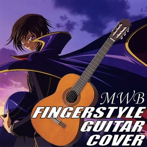 Stream Code Geass Op1 Colors Fingerstyle Guitar Cover By Mwbguitar