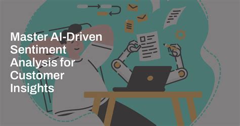 master ai driven sentiment analysis for customer insights