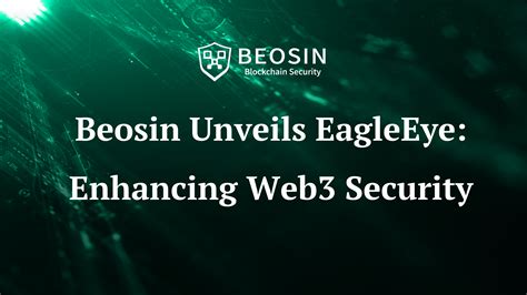 Beosin Unveils Eagleeye Enhancing Web3 Security Beosin