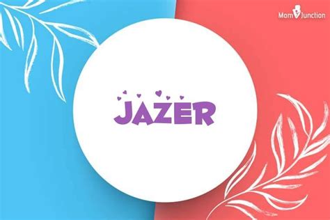 Explore Jazer Meaning Origin And Popularity Momjunction