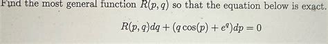 Solved Find The Most General Function Rpq ﻿so That The