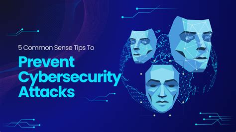 5 Common Sense Tips To Prevent Cyber Attacks
