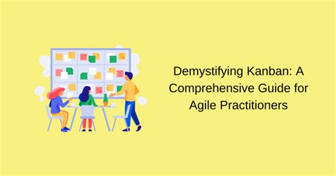 A Guide For Agile Practitioners Demystifying Kanban