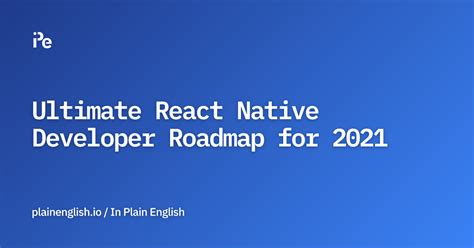 Ultimate React Native Developer Roadmap For 2021