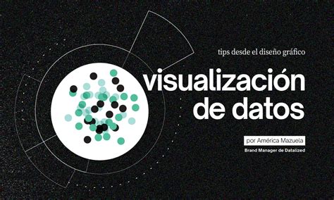 Visualización De Datos Tips Desde El Diseño Gráfico