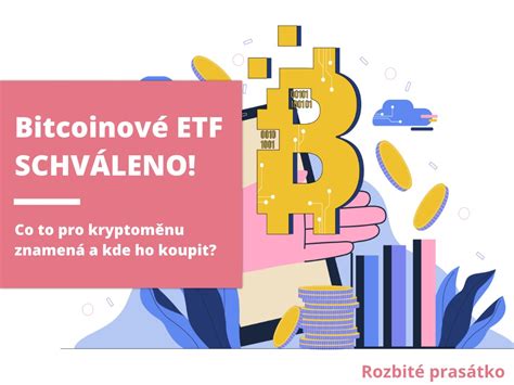 Bitcoinové Etf Schváleno Co To Pro Kryptoměnu Znamená