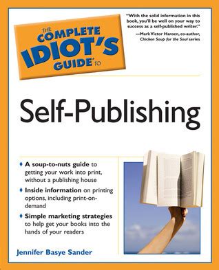 The Complete Idiot S Guide To Self Publishing By Jennifer Basye Sander