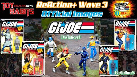 Wave 3 Gi Joe Reaction Super7 O Ring Official Images Leaked