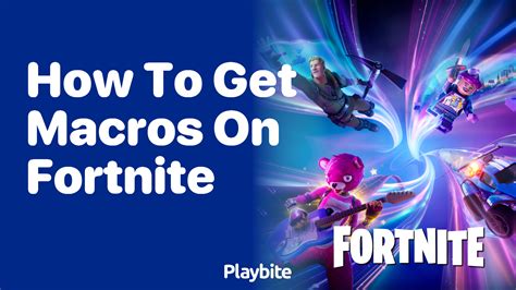 How To Get Macros On Fortnite Playbite