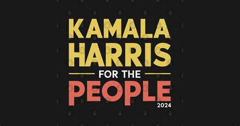 Kamala Harris For The People Harris 2024 T Shirt Teepublic