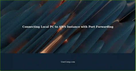 setting up possible route for traffic connecting local pc to aws instance using port forwarding