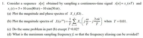 solved 1 consider a sequence x[n] obtained by sampling a