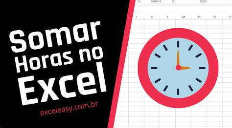 Como Somar Horas No Excel Passo A Passo Excel Easy