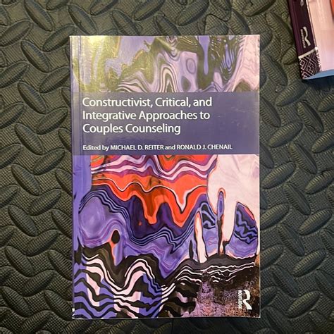 Constructivist Critical And Integrative Approaches To Couples Counseling By Michael D Reiter