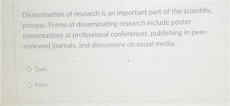 Solved Dissemination Of Research Is An Important Part Of The