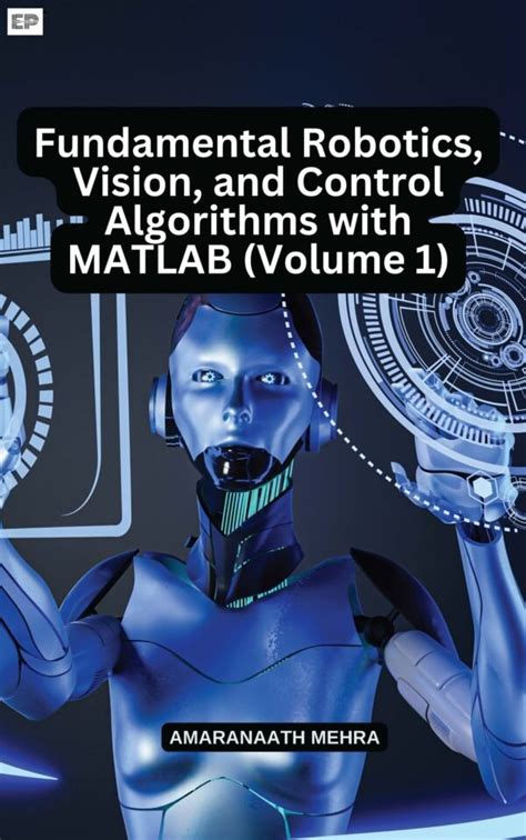 Fundamental Robotics Vision And Control Algorithms With Matlab Volume 1 Educohack Press
