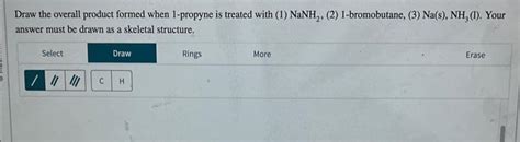 Solved Draw The Overall Product Formed When 1 Propyne Is