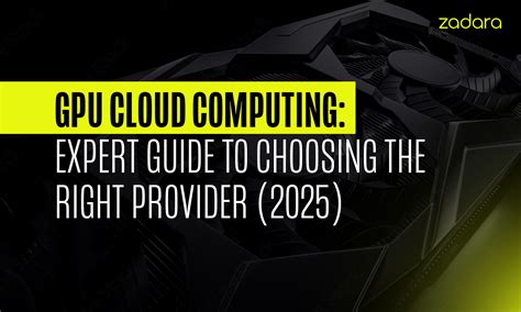 Gpu Cloud Computing Expert Guide To Choosing The Right Provider 2025 Zadara