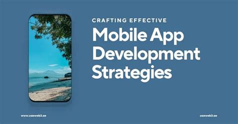 Crafting Effective Mobile App Development Strategies