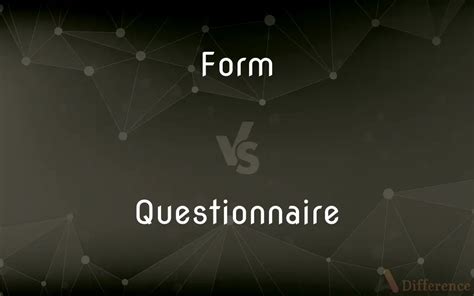 Form Vs Questionnaire — Whats The Difference