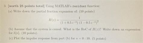 solved 3 [worth 25 points total] using matlab s residuez