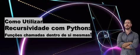 Como Utilizar Recursividade Em Python Funções Chamadas Dentro De Si