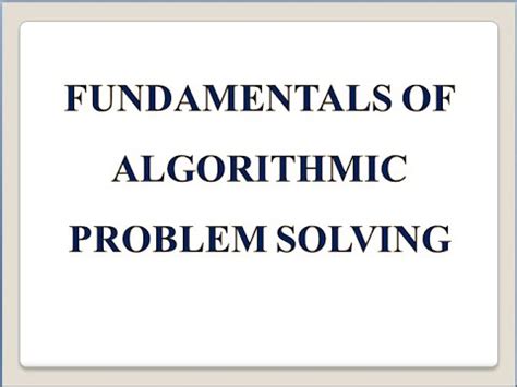 FUNDAMENTALS OF ALGORITHMIC PROBLEM SOLVING YouTube