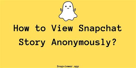 How To View Snapchat Story Anonymously Snapviewerapp