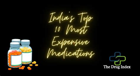 Indias Top 10 Most Expensive Medications