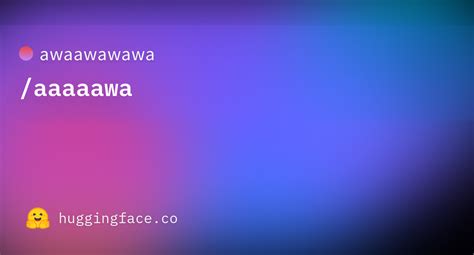 Awaawawawaaaaaawa · Datasets At Hugging Face